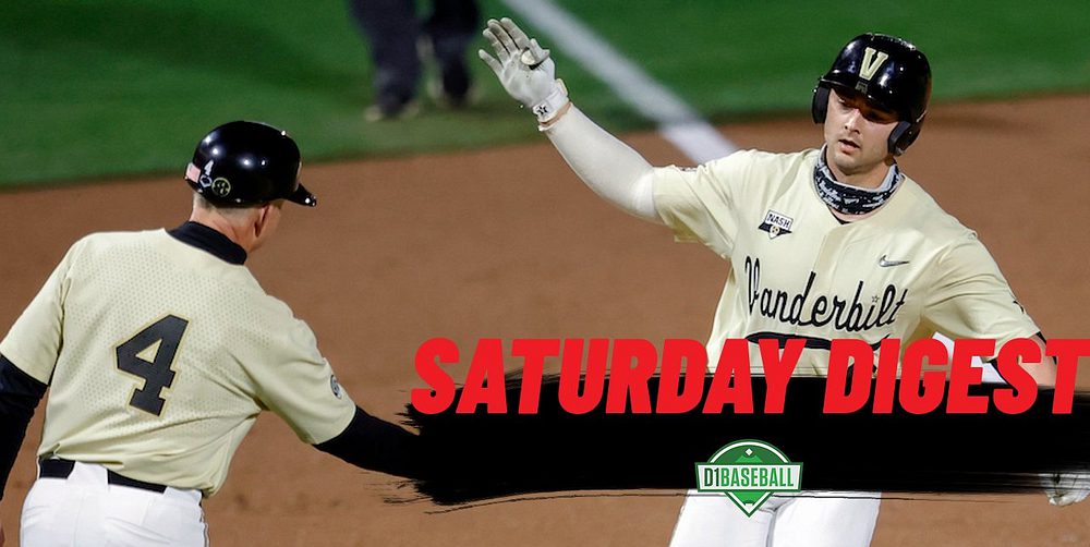 Saturday D1 Digest: Vanderbilt's Dominance Headlines Action • D1Baseball