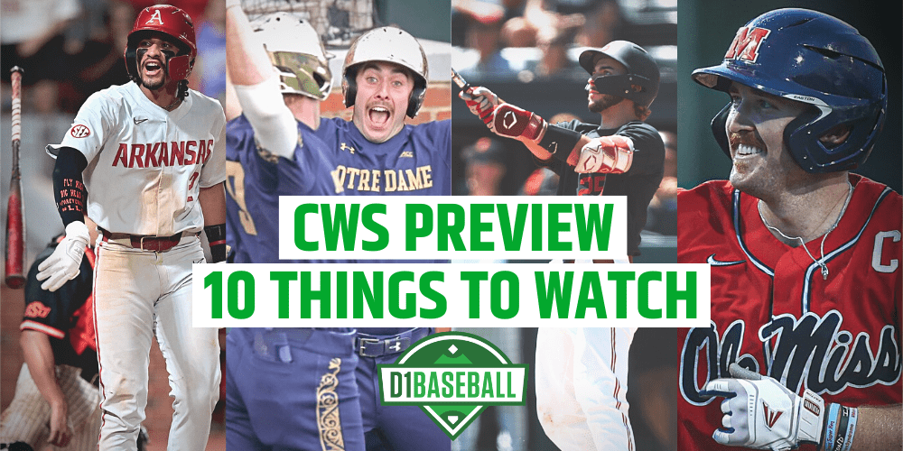 CWS Preview: 10 Things To Watch • D1Baseball